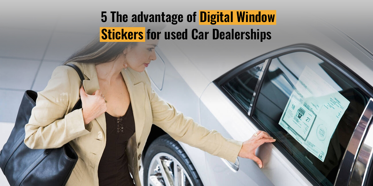 5 Advantages Of Digital Window Stickers For Used Car Dealerships ...