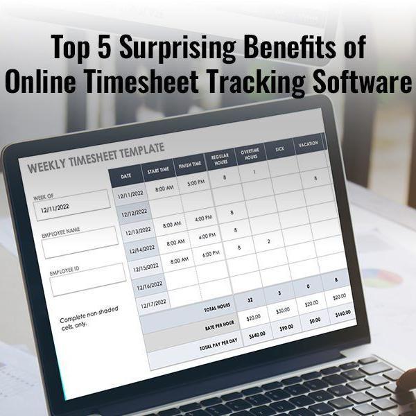 Top 5 Surprising Benefits Of Online Timesheet Tracking Software ...