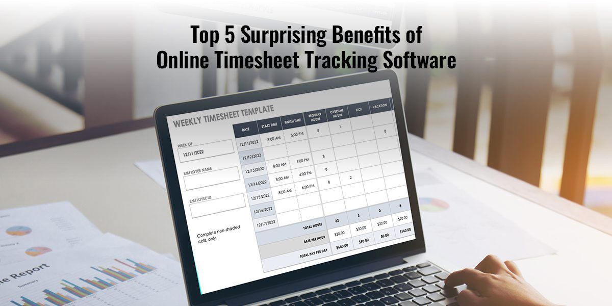 Top 5 Surprising Benefits Of Online Timesheet Tracking Software ...
