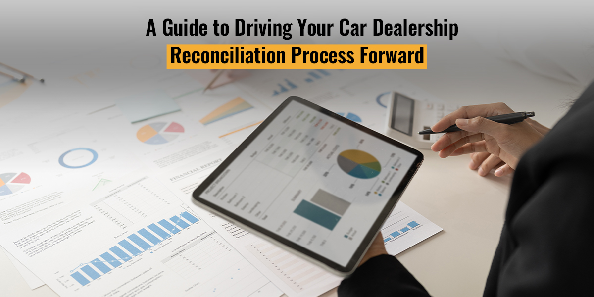 A-guide-to-Driving-your-Car-Dealership-Reconciliation-process-forward ...