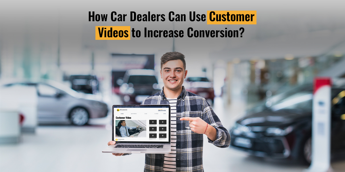 How-Car-Dealers-Can-Use-Customer-Videos-to-Increase-Conversion – Simple ...