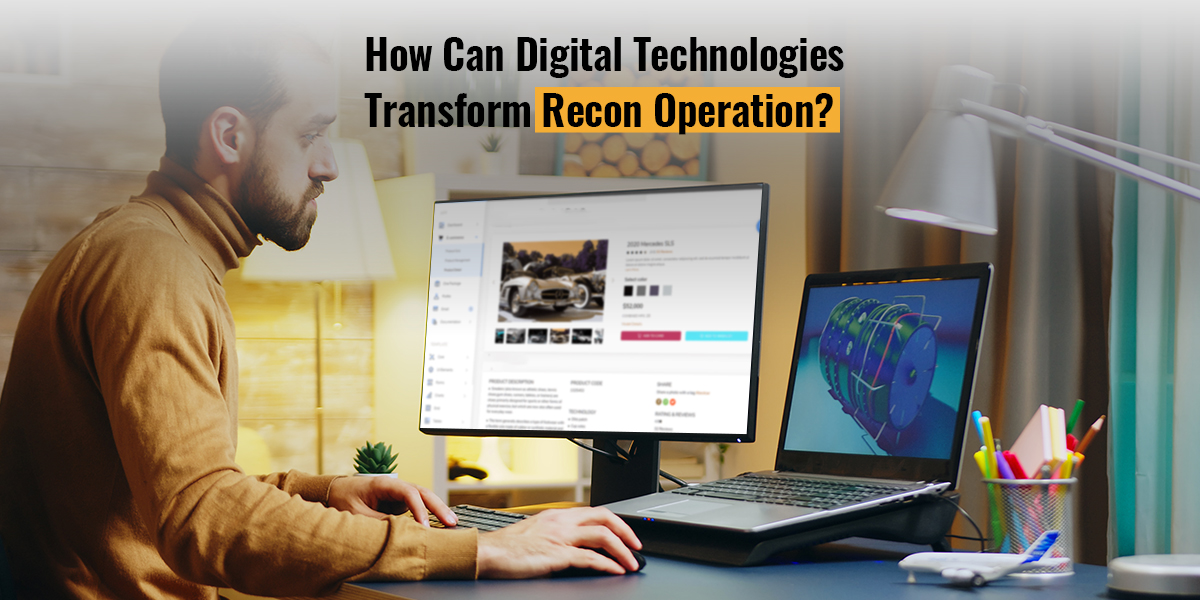 How Can Digital Technologies Transform Recon Operation? – Simple Dealer ...