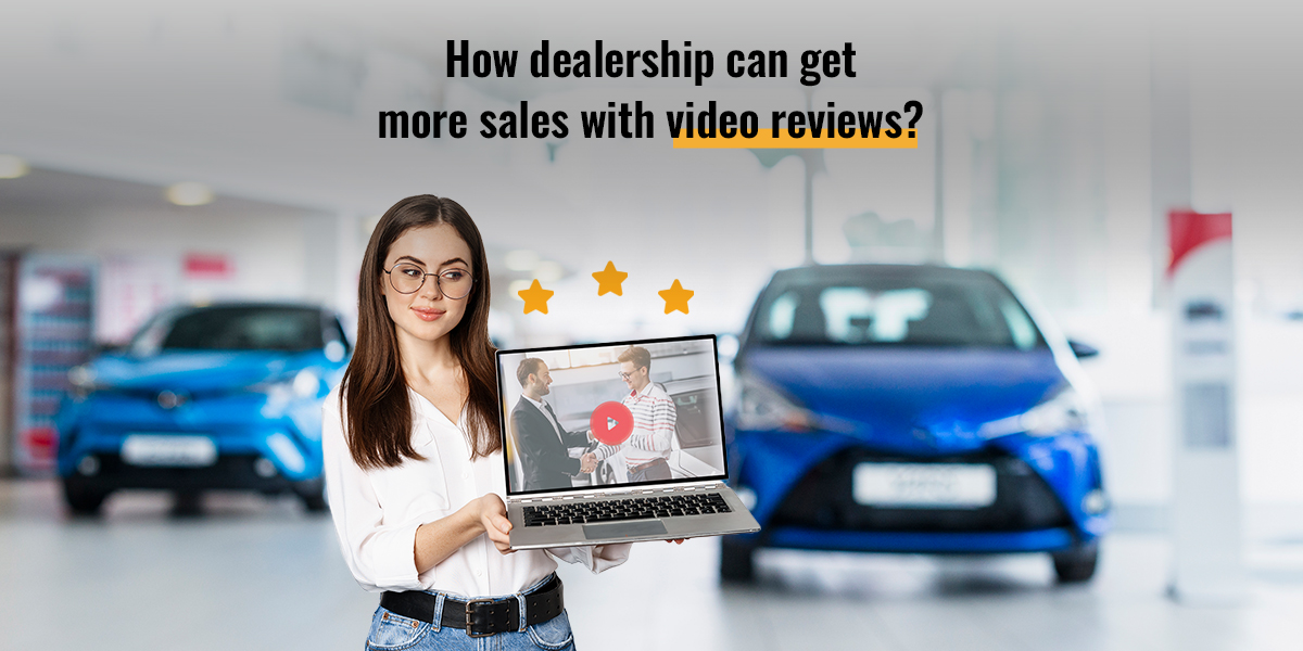 How Dealership Can Get More Sales With Video Reviews? – Simple Dealer Suite
