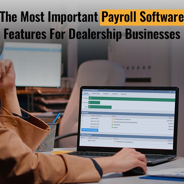 The Most Important Payroll Software Features For Dealership Businesses ...