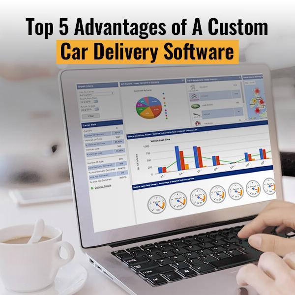 Top 5 Advantages Of A Custom Car Delivery Software – Simple Dealer Suite